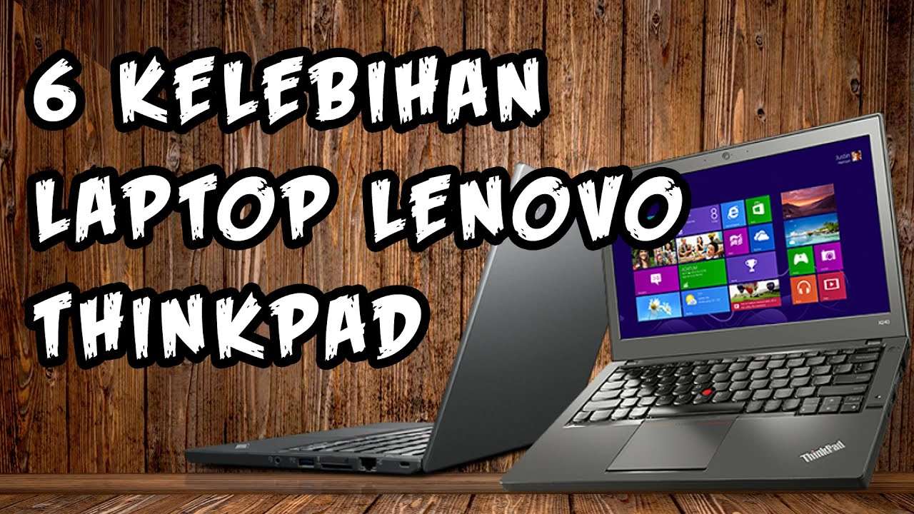 Kelebihan Laptop Lenovo Thinkpad Kreatifnet